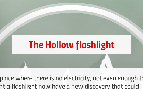 The Hollow flashlight by lydia shan on Prezi
