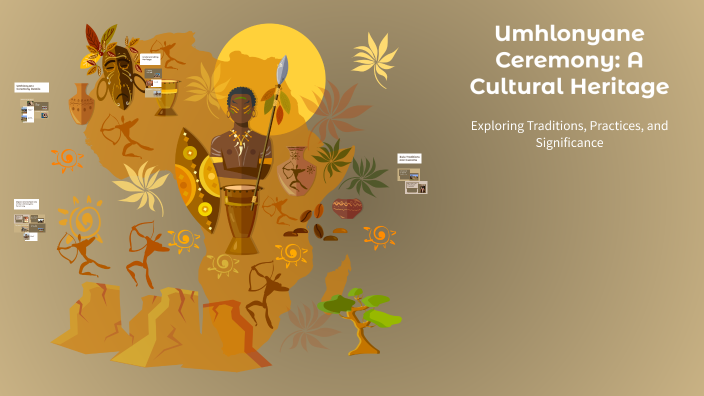 Umhlonyane Ceremony: A Cultural Heritage by Lunathi Mzindle on Prezi