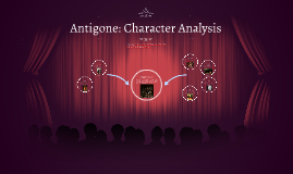 Antigone: Character Analysis by Knight N on Prezi