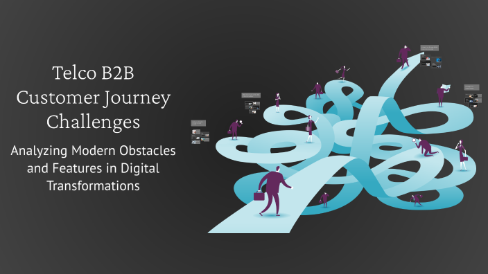 Telco B2B Customer Journey Challenges by Antoine Houdaille on Prezi