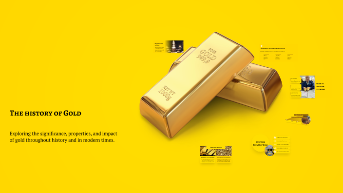 The history of Gold: A Comprehensive Overview by carson peters on Prezi