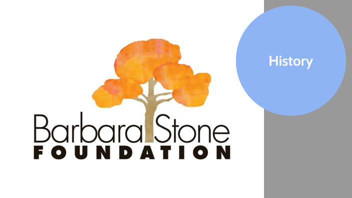 Barbara Stone Foundation by Lara Ceisel on Prezi