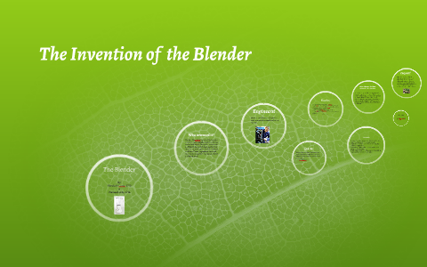 The Invention of the Blender by Elizabeth L. on Prezi