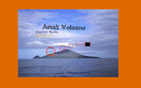 Amak volcano by clayton nauta on Prezi