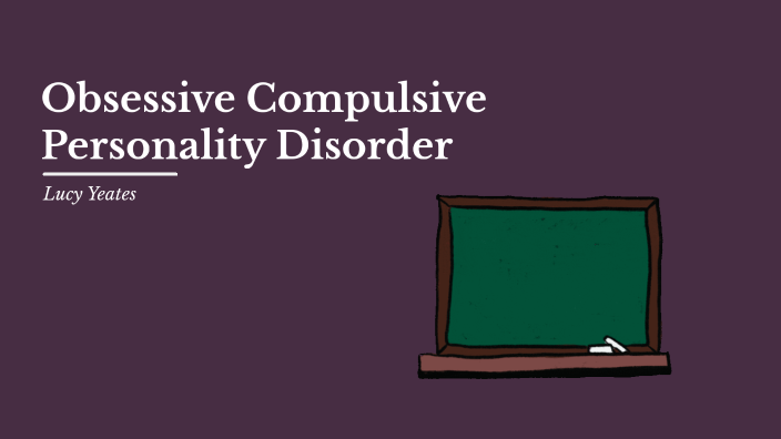 Obsessive Compulsive Disorder By Lucy Yeates On Prezi