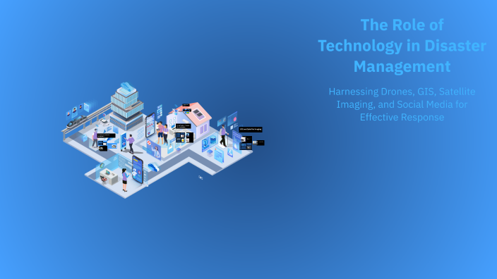 The Role of Technology in Disaster Management by yash tiwari on Prezi