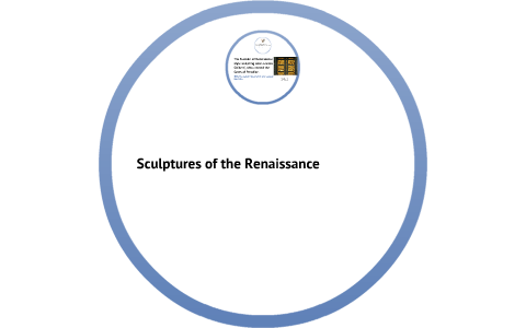 Sculptures of the Renaissance by Christa Roy on Prezi