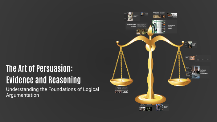 The Art of Persuasion: Evidence and Reasoning by Zach Collins on Prezi
