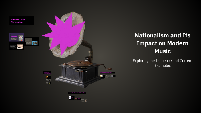 Nationalism and Its Impact on Modern Music by Andrew Gillon on Prezi