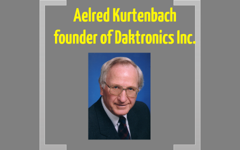 Aelred Kurtenbach- Daktronics by Justin Brunick on Prezi