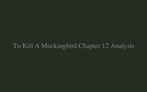 To Kill A Mockingbird Chapter 12 Analysis by Vaibhav Varma on Prezi