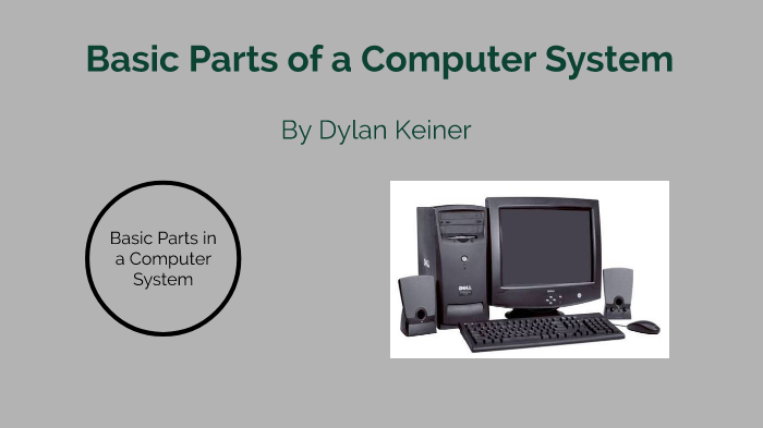 Basic Parts of a Computer by Dylan Keiner on Prezi