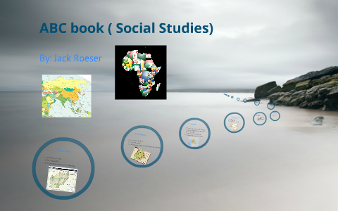 ABC book (social studies) by jack roeser on Prezi