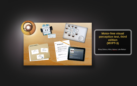 Motor-free visual perception test, third edition by Missy Delano on Prezi