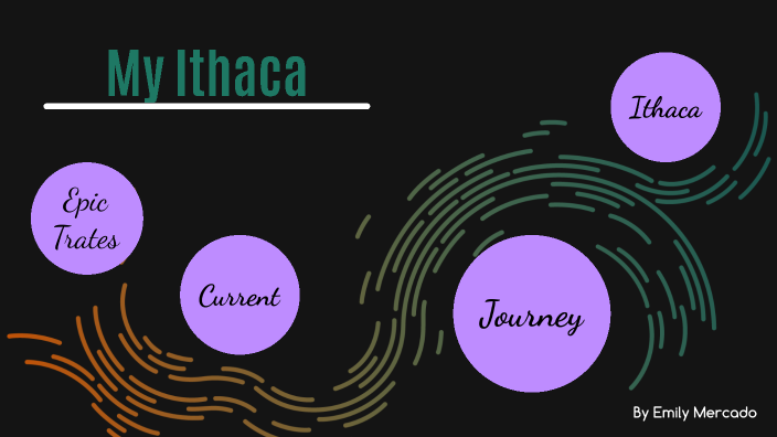 My Ithaca by emily mercado on Prezi