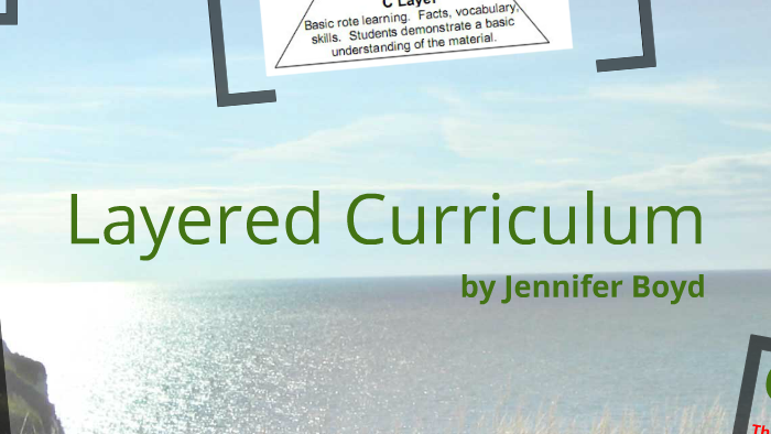 Layered Curriculum by Jennifer Boyd on Prezi