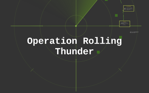 Operation Rolling Thunder by Jessica Washington on Prezi