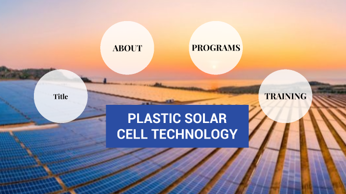 PLASTIC SOLAR CELL TECHNOLOGY by waraprasad Guthula on Prezi