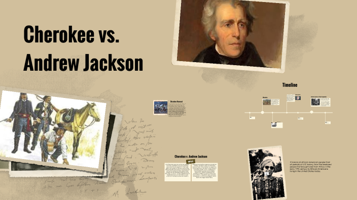 Cherokee vs. Andrew Jackson by Kourtney Pierce on Prezi