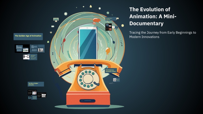 The Evolution of Animation: A Mini-Documentary by Elijah James on Prezi