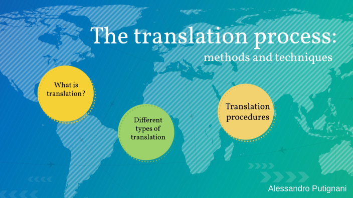Translation: methods and techniques by Alessandro Putignani on Prezi