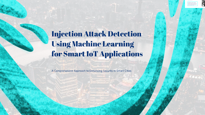 Injection Attack Detection Using Machine Learning for Smart IoT ...