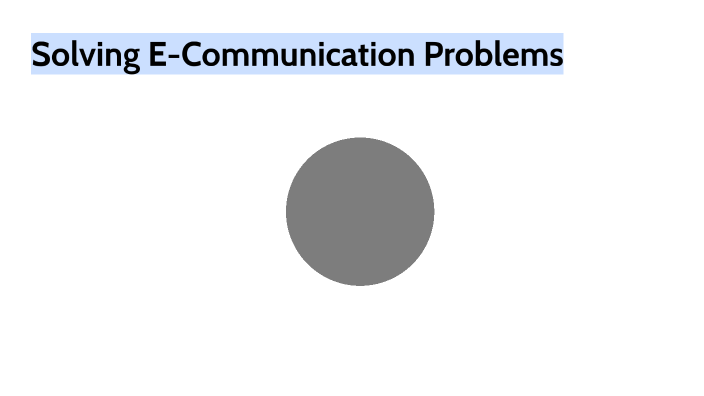 Solving E-Communication Problems by Ashton Helson on Prezi