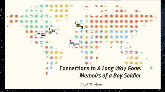 Connections to A Long Way Gone: Memoirs of a Boy Soldier by lexi t on Prezi