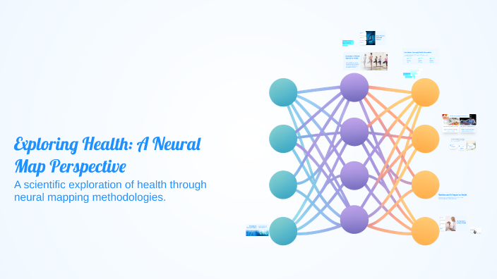 Exploring Health: A Neural Map Perspective by Lily Elkins on Prezi