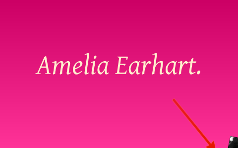 Amelia Earhart. by Lydia johnson on Prezi