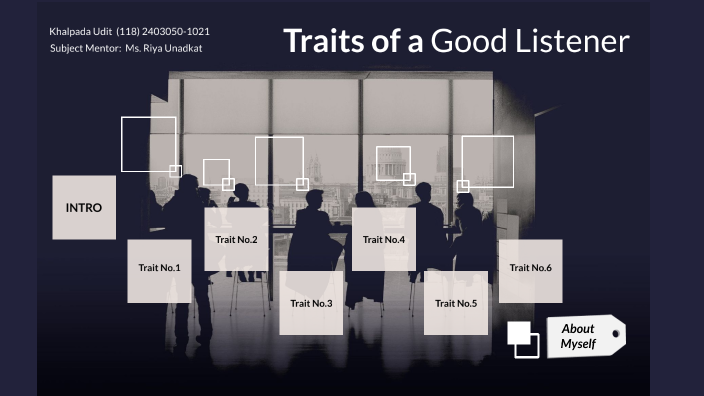 Traits of a Good Listener by Udit Khalpada on Prezi