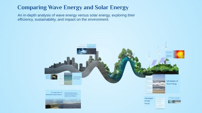 Comparing Wave Energy and Solar Energy by Mariano Jose on Prezi