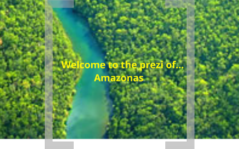 Amazonas by english eso on Prezi