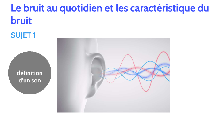 Le bruit au quotidien et les caractéristiqued du bruit by luiza duval ...