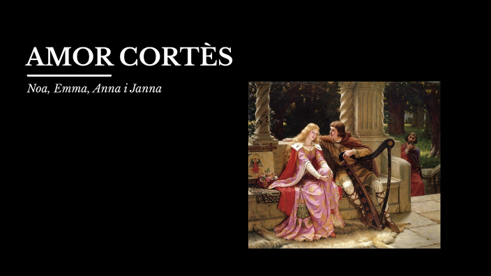 AMOR CORTÈS by Janna Orcera on Prezi