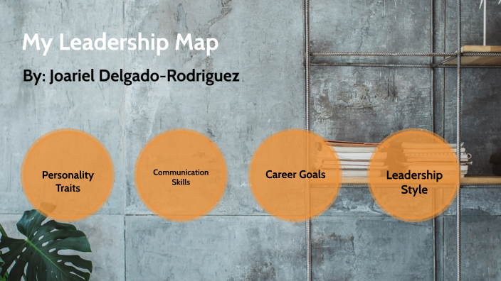 My Leadership Map by Joariel Delgado-Rodriguez on Prezi