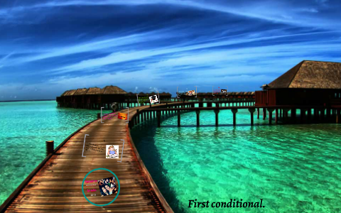 First conditional. by Anny Cano on Prezi