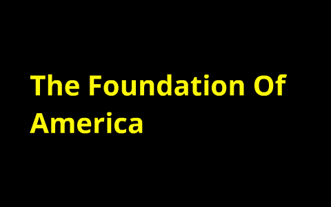 The Foundation Of America! by brooke slone on Prezi