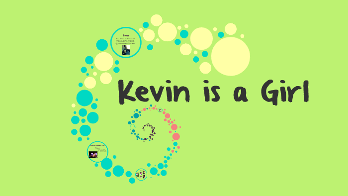 Kevin is a Girl by Deannah Clift on Prezi