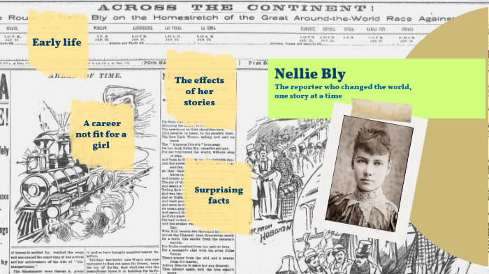 Nellie Bly Biography by Hannah Holmes on Prezi
