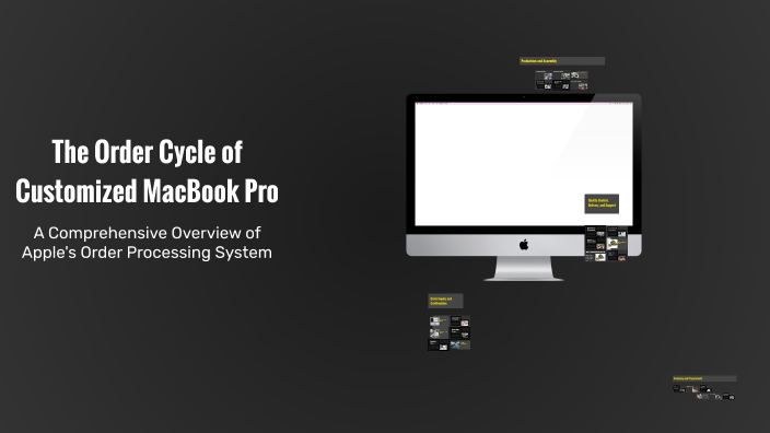 The Order Cycle of Customized MacBook Pro by darshan r on Prezi