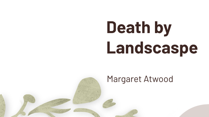 Death by Landscape by Lawson Macdonald on Prezi