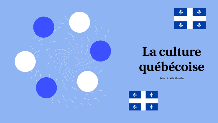 Présentation culture Québécoise 1 by Adélie Gauvin on Prezi