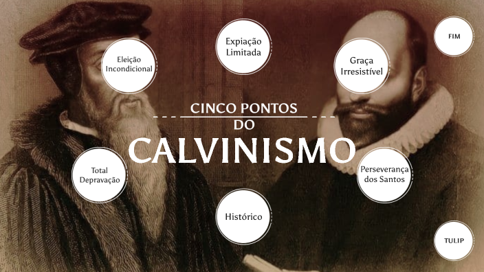 Cinco pontos do Calvinismo by Fábio Constantino on Prezi