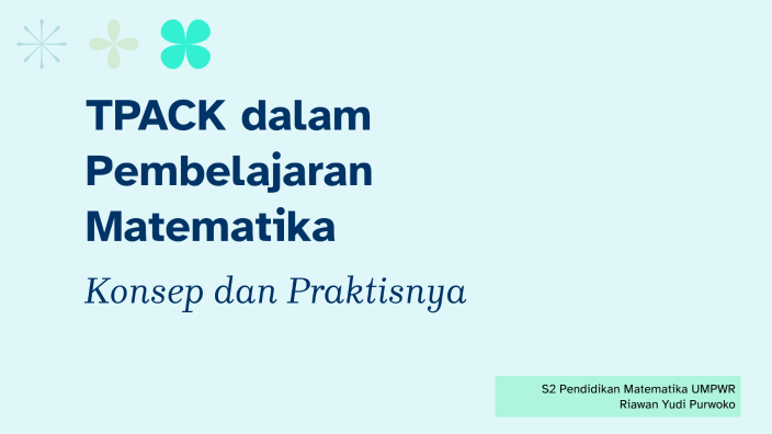 TPACK dalam Pembelajaran Matematika by Riawan Purwoko on Prezi