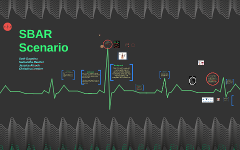 SBAR Scenario by seth dagnino on Prezi