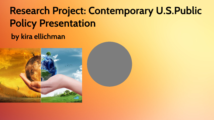 Research Project: Contemporary U.S.Public Policy Presentation by kira ...