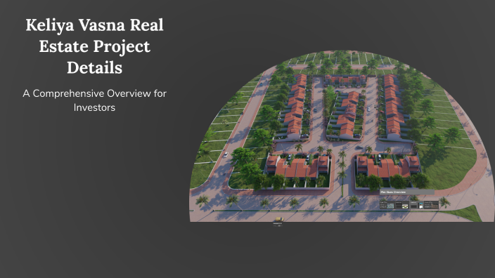 Keliya Vasna Real Estate Project Details by parth thakar on Prezi