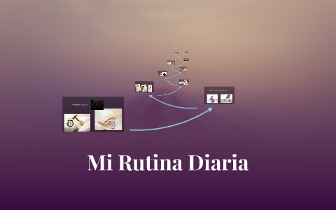 Mi Rutina Diaria by Monica Picazo on Prezi