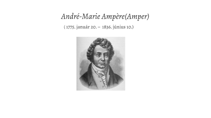 André-Marie Ampère(Amper) by Kincső Frankó on Prezi